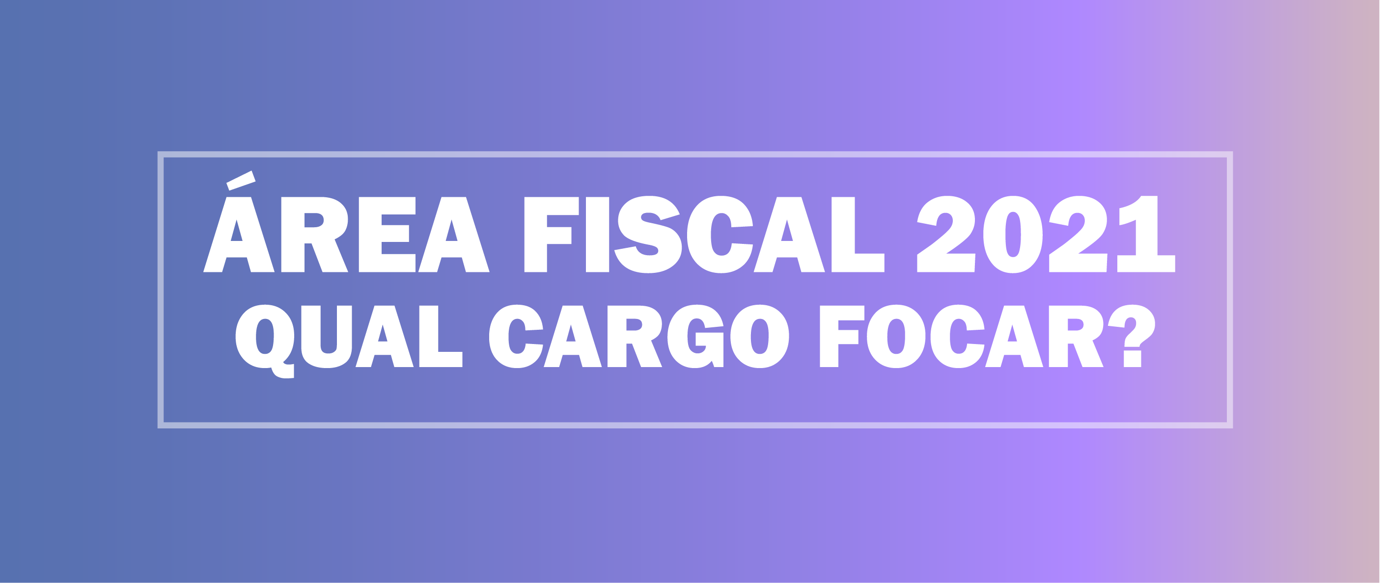 Qual cargo da área fiscal você deve focar em 2021? - Direção Concursos