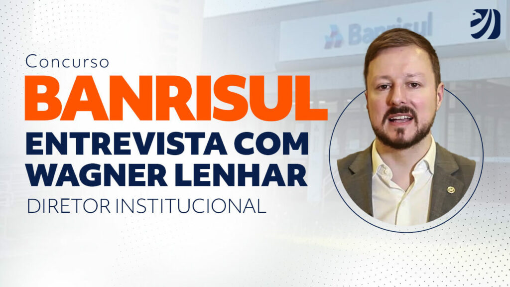 Concurso Banrisul: em entrevista, diretor confirma mais 511 vagas!